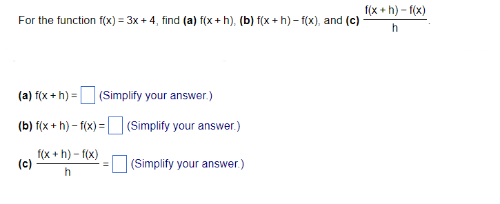 Solved For the function f(x)=3x+4, find (a) f(x+h), (b) | Chegg.com