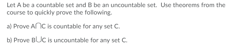 Solved Let A be a countable set and B be an uncountable set. | Chegg.com