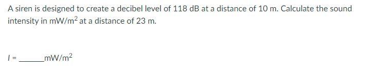 Solved A siren is designed to create a decibel level of 118 | Chegg.com
