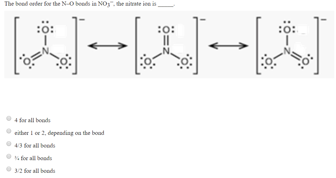 Solved The bond order for the N-O bonds in NO3, the nitrate | Chegg.com