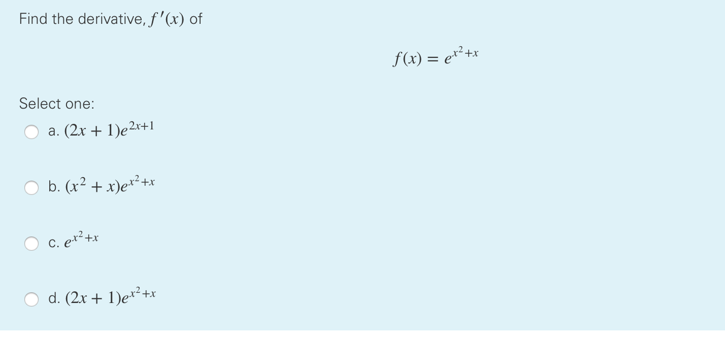 Solved Find the derivative, f'(x) of f(x) = ex2+x Select | Chegg.com