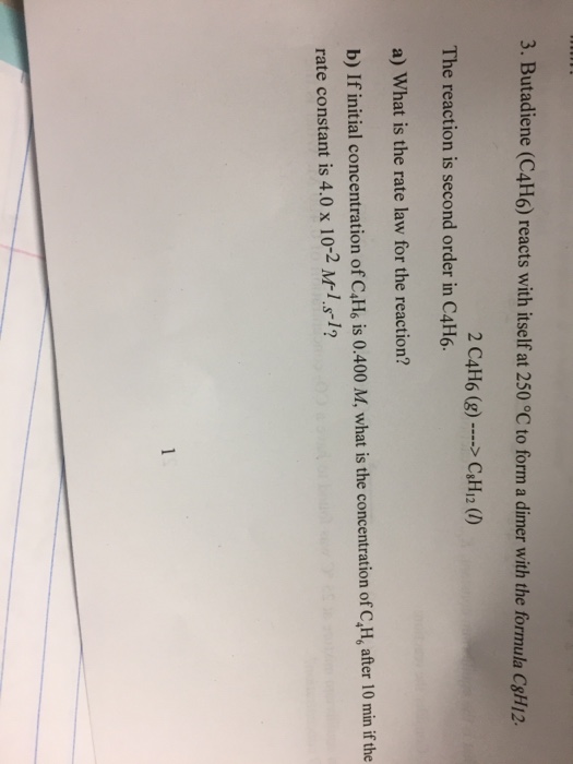 Solved 3. Butadiene (C4H6) reacts with itself at 250 °C to | Chegg.com