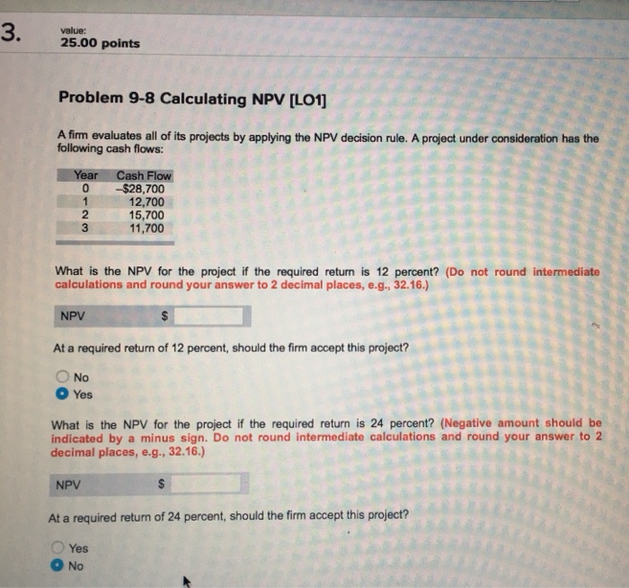 Solved 3 value: 25.00 points Problem 9-8 Calculating NPV | Chegg.com Solved 3 value: 25.00 points Problem 9-8 Calculating NPV | Chegg.com