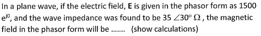 Solved In a plane wave, if the electric field, E is given in | Chegg.com