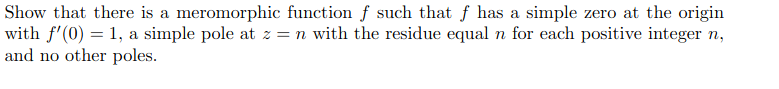 Solved Show that there is a meromorphic function f such that | Chegg.com