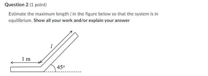 Solved Estimate the maximum length l in the figure below so | Chegg.com