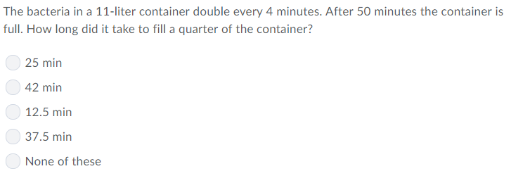 Solved The bacteria in a 11-liter container double every 4 | Chegg.com
