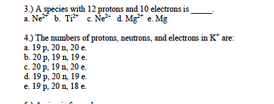Solved 3.) A species with 12 protons and 10 electrons is a. | Chegg.com