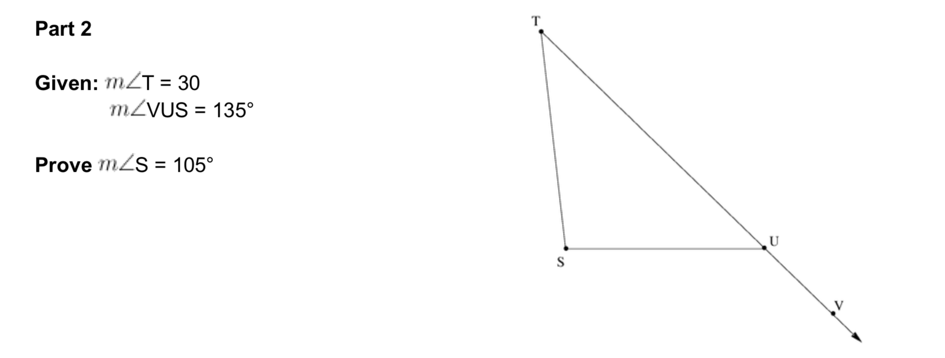 Solved Part 2 Given: mZT = 30 mZVUS = 135° Prove mZS = 105° | Chegg.com
