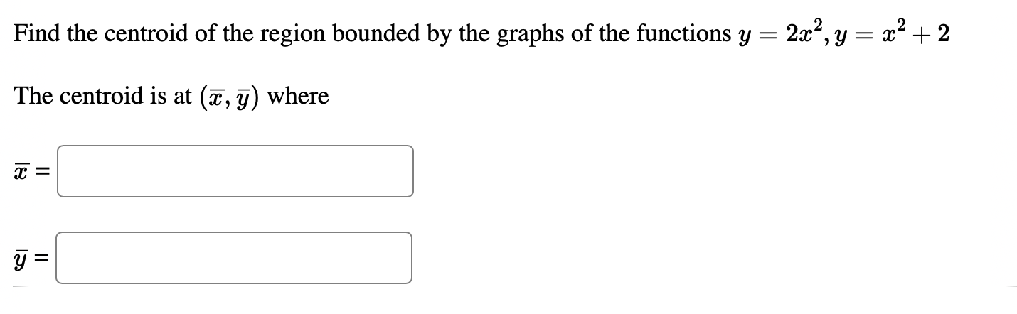 Solved Find the centroid of the region bounded by the graphs | Chegg.com
