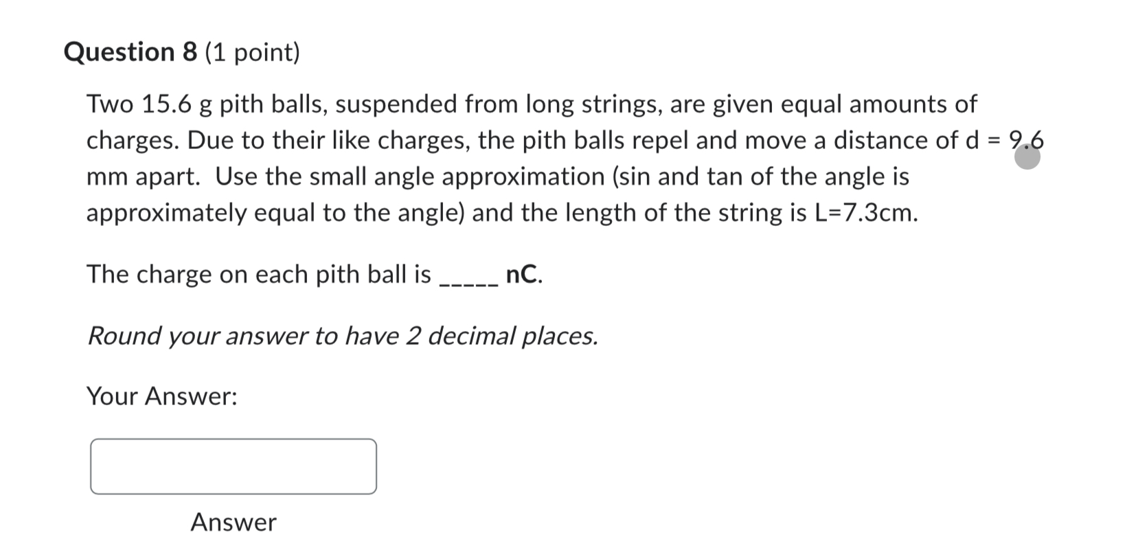 Solved Two 15.6 g pith balls, suspended from long strings, | Chegg.com