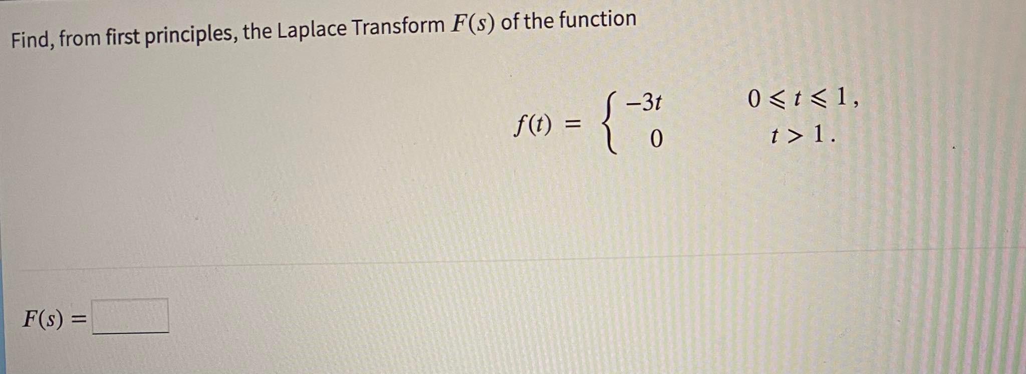 Solved Find, from first principles, the Laplace Transform | Chegg.com