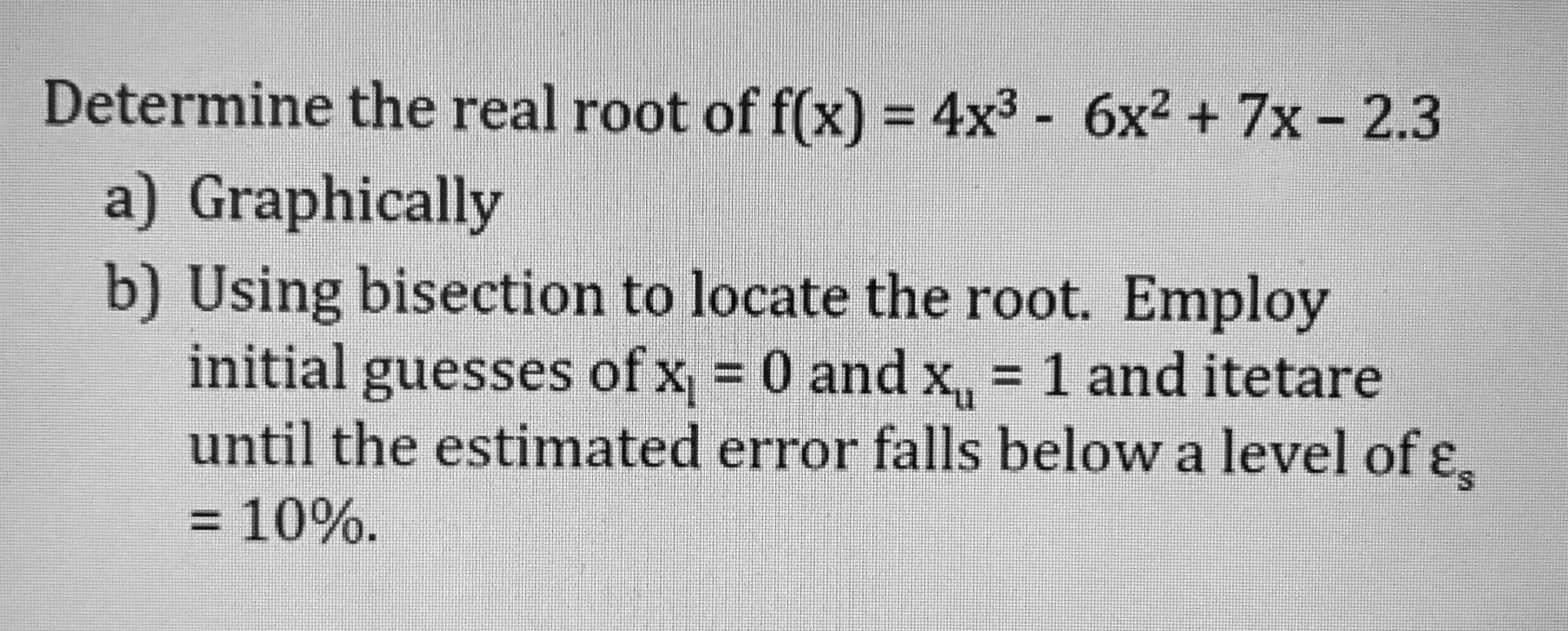 solved-determine-the-real-root-of-f-x-4x3-6x2-7x-chegg