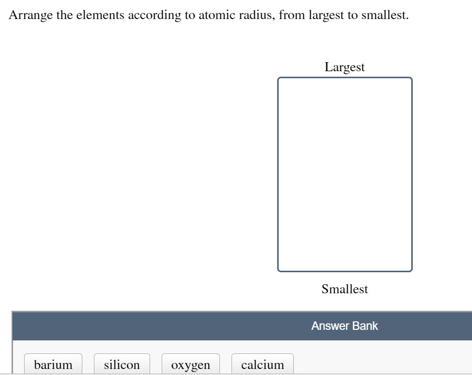 Solved Arrange the elements according to atomic radius, from | Chegg.com