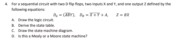 Solved 4. For a sequential circuit with two D flip flops, | Chegg.com