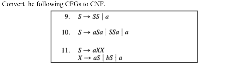 Solved Convert the following CFGs to CNF. 9. S→SS∣a 10. | Chegg.com