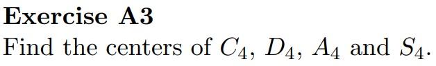 Exercise A3 Find the centers of C4,D4,A4 and S4. | Chegg.com