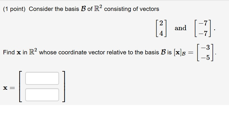 Solved Consider the basis B of R2 consisting of vectors [24] | Chegg.com