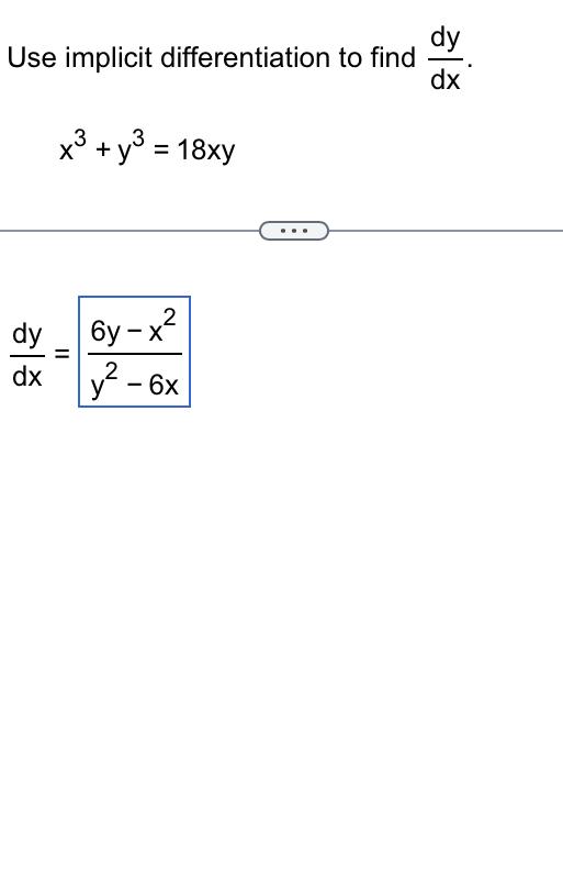 Solved Use implicit differentiation to find dxdy. x3+y3=18xy | Chegg.com
