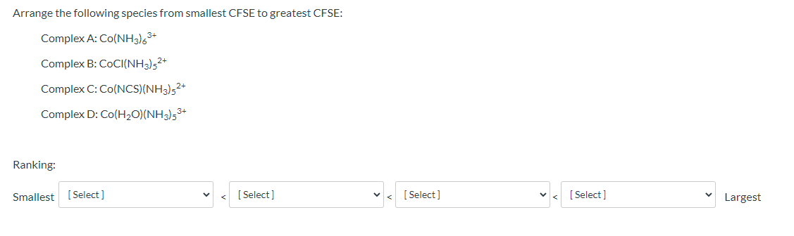 Solved Arrange the following species from smallest CFSE to | Chegg.com