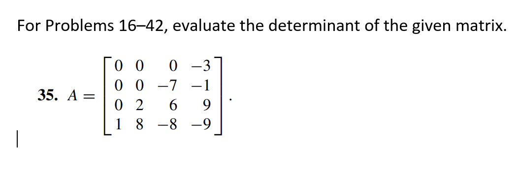 Solved For Problems 16–42, evaluate the determinant of the | Chegg.com