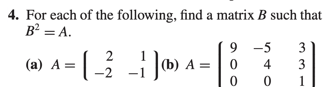 Solved 4. For each of the following, find a matrix B such | Chegg.com