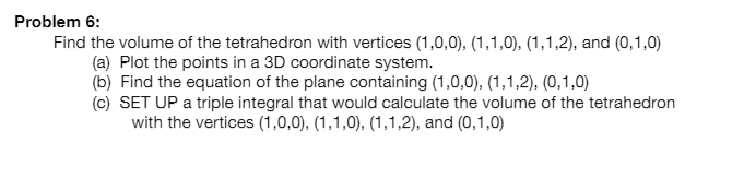 Solved Problem 6: Find the volume of the tetrahedron with | Chegg.com