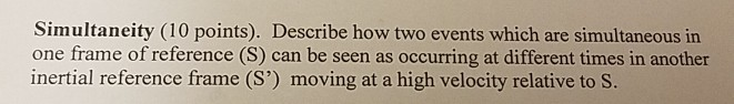 Solved Simultaneity (10 points). Describe how two events | Chegg.com