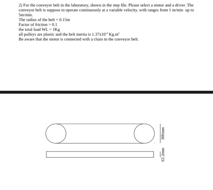 Solved 2) For the conveyor belt in the laboratory, shown in | Chegg.com