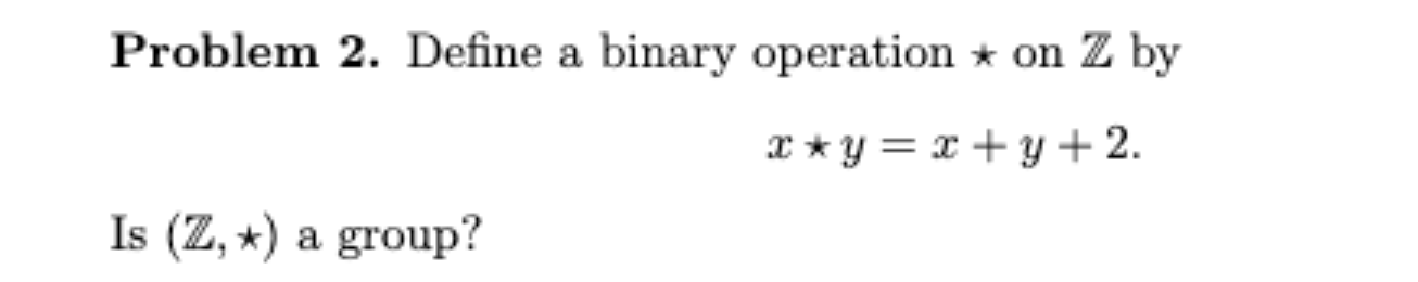 Solved Problem 2. ﻿Define a binary operation *** ﻿on Z | Chegg.com