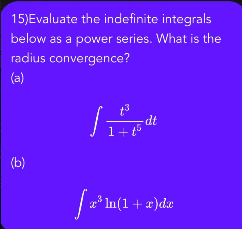 Solved 15)Evaluate the indefinite integrals below as a power | Chegg.com