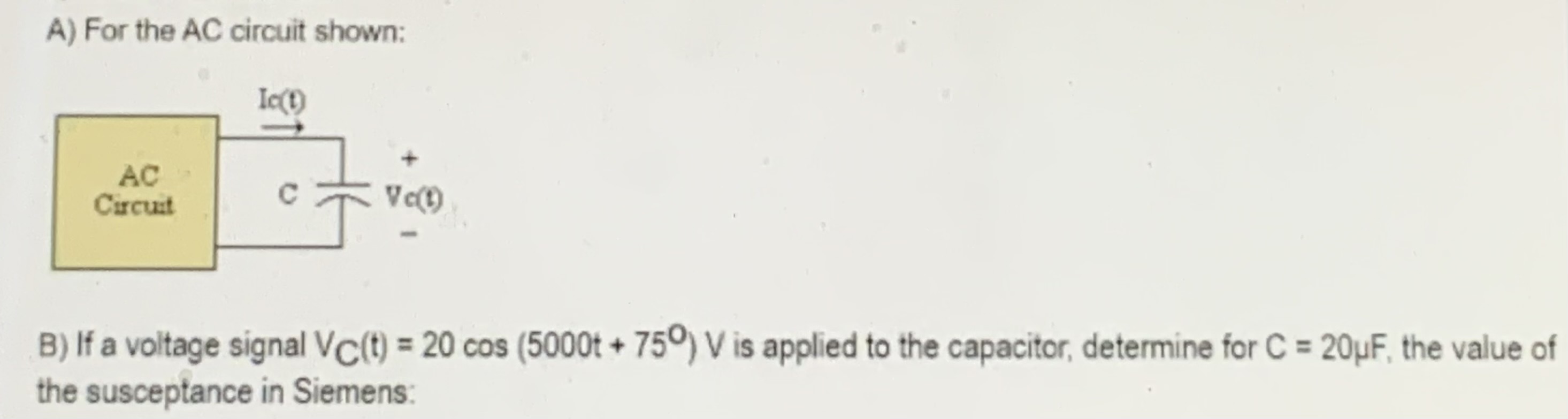 Solved A) For the AC circuit shown: B) If a voltage signal | Chegg.com