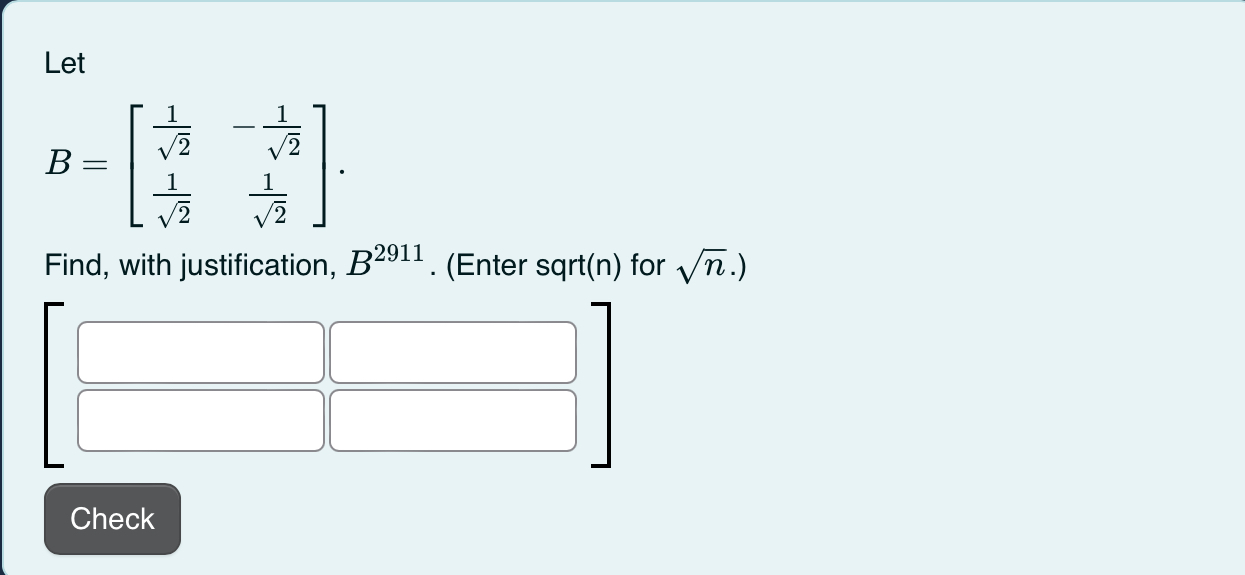 Solved LetB=[122-122122122]Find, with justification, | Chegg.com
