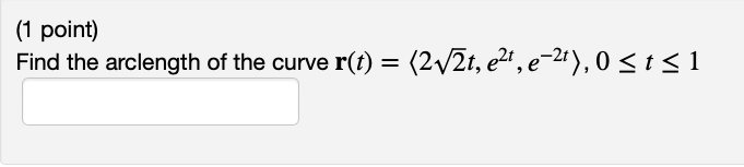 Solved (1 point) Find the arclength of the curve | Chegg.com