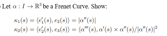 Solved Let a : 1 + R3 be a Frenet Curve. Show: ki(s) = | Chegg.com