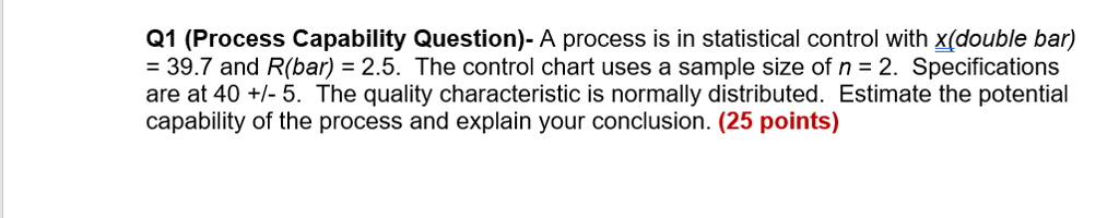 Solved Q1 (Process Capability Question)-A process is in | Chegg.com