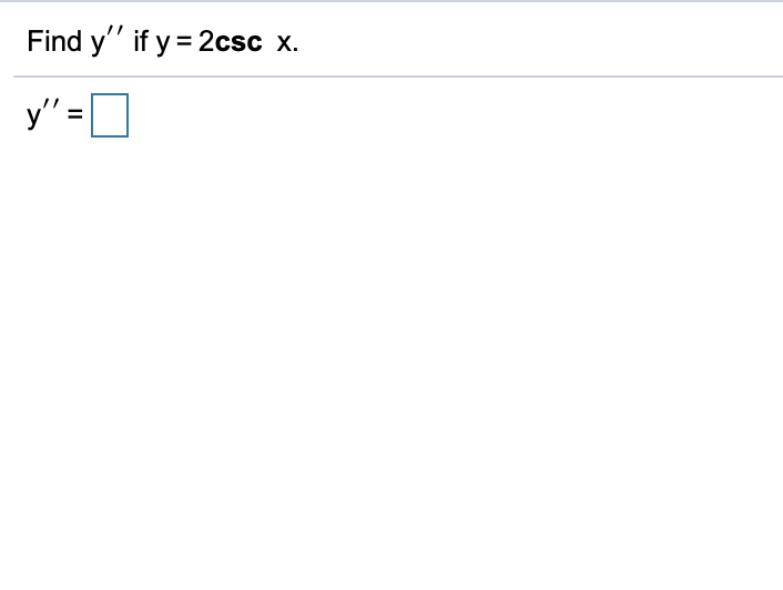 Solved Find y'' if y = 2csc x. y'' = | Chegg.com