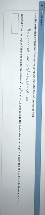 Solved points Use the extended divergence theorem to compute | Chegg.com