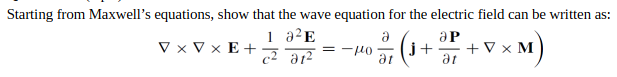 Solved Starting from Maxwell's equations, show that the wave | Chegg.com