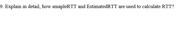 Solved Explain in detail, how smapleRTT and EstimatedRTT are | Chegg.com