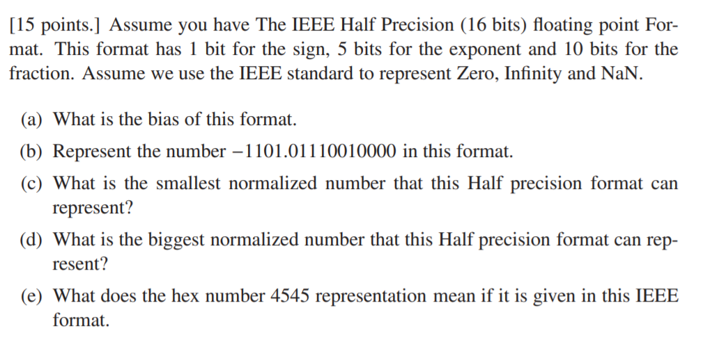 Solved [15 points.] Assume you have The IEEE Half Precision | Chegg.com