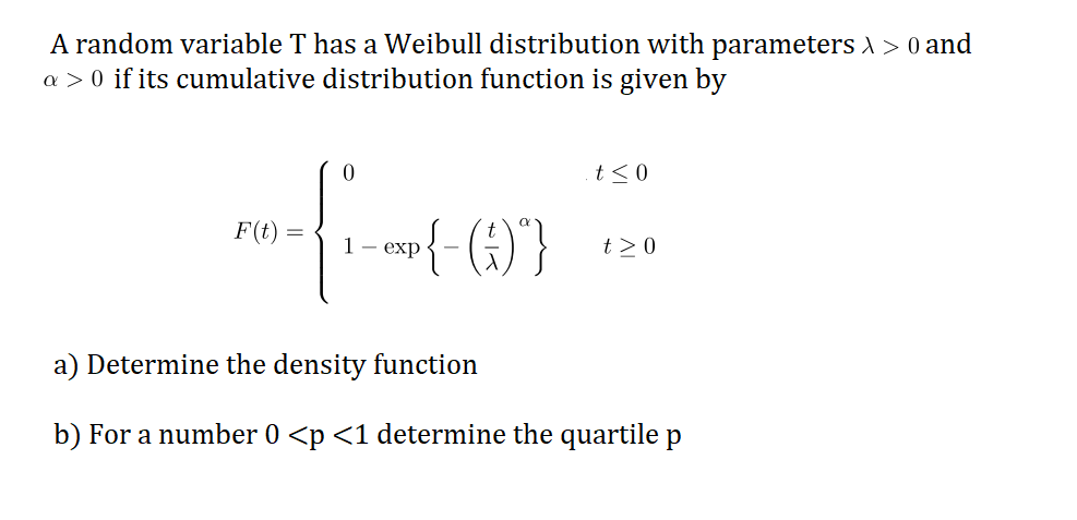 Solved A random variable T has a Weibull distribution with | Chegg.com