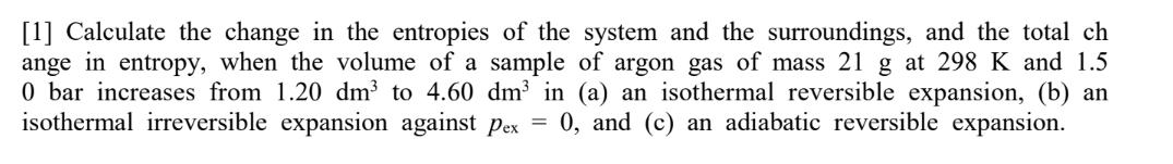 Solved [1] Calculate the change in the entropies of the | Chegg.com