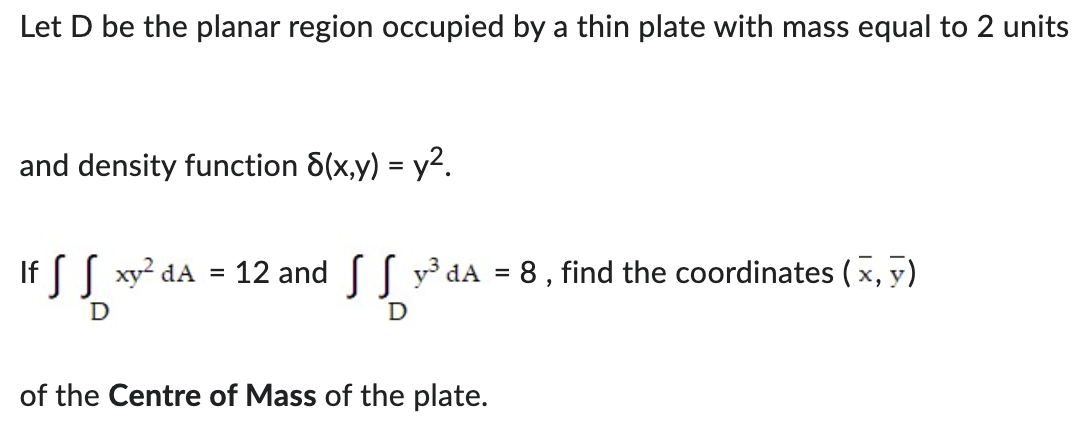 Solved Let D be the planar region occupied by a thin plate | Chegg.com