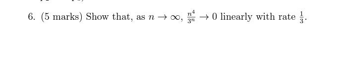 Solved 6. (5 marks) Show that, as n→∞,3nn4→0 linearly with | Chegg.com