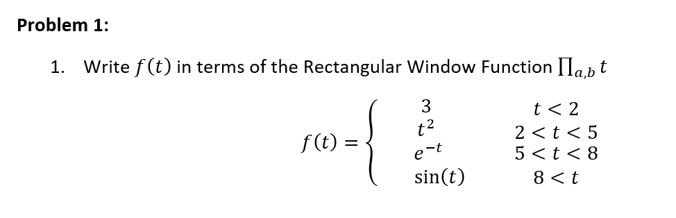 Solved Problem 1: 1. Write f(t) in terms of the Rectangular | Chegg.com