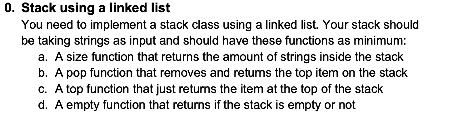 Solved 0. Stack using a linked list You need to implement a | Chegg.com