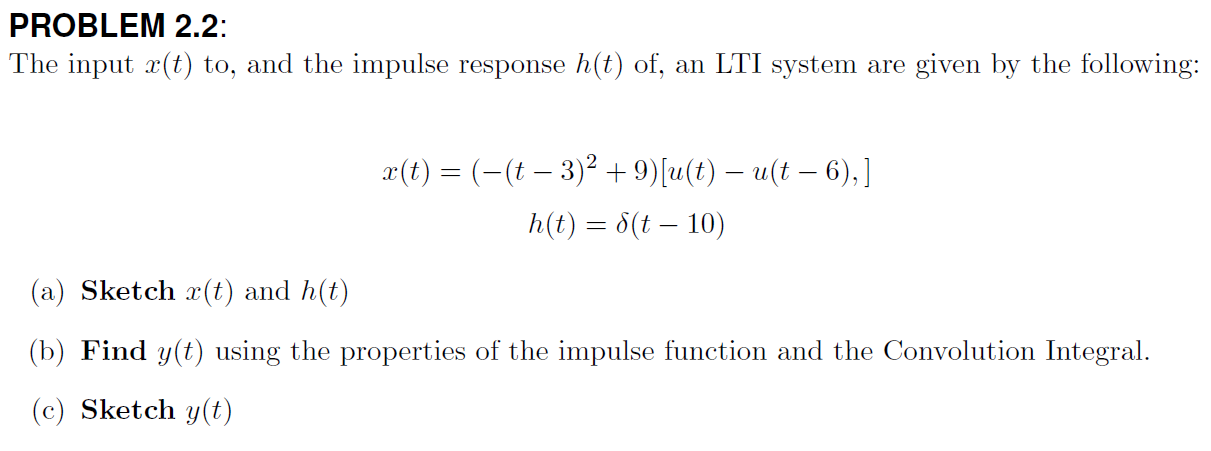 Solved PROBLEM 2.2: The input x(t) to, and the impulse | Chegg.com Solved PROBLEM 2.2: The input x(t) to, and the impulse | Chegg.com