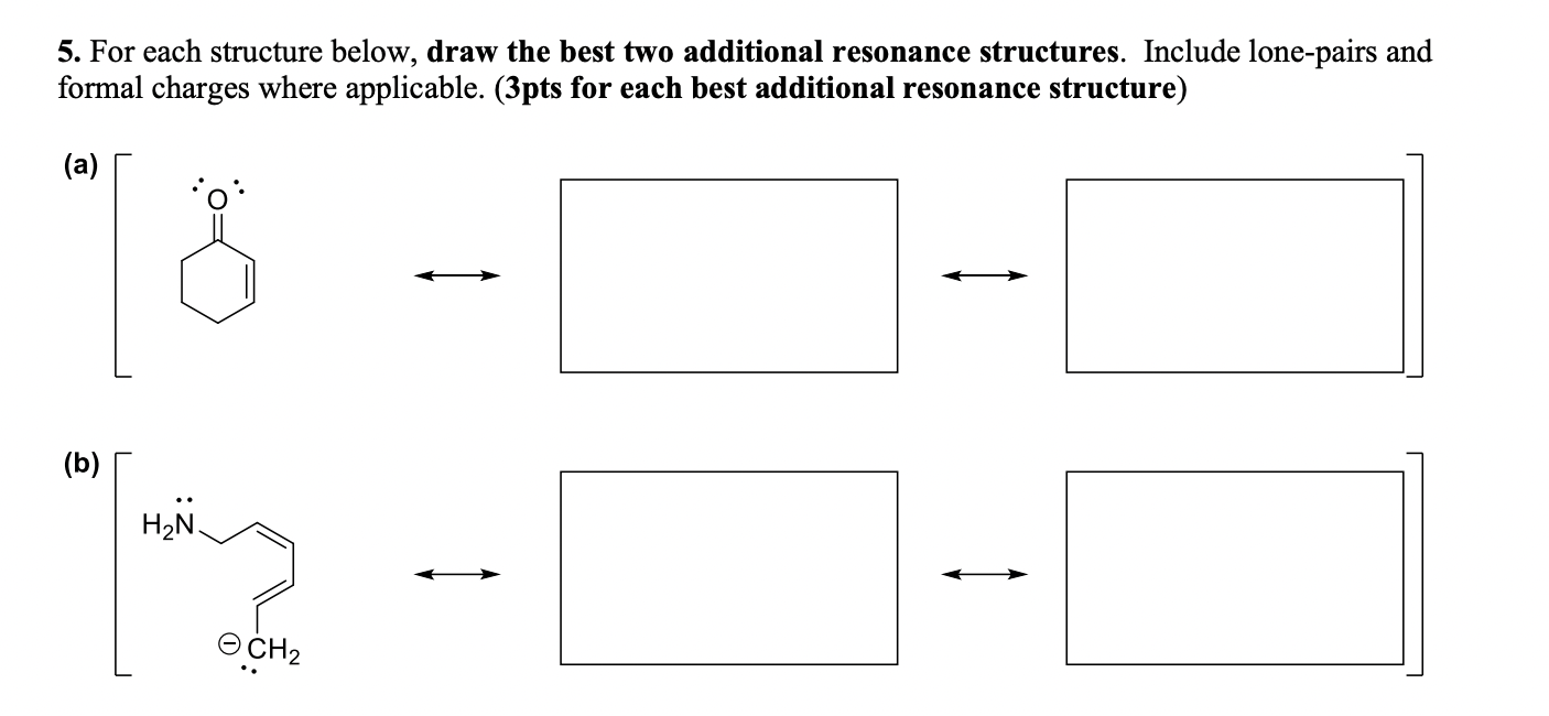 Solved 5. For each structure below, draw the best two | Chegg.com