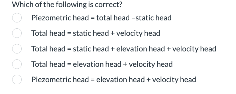 Solved Which of the following is correct? Piezometric head = | Chegg.com